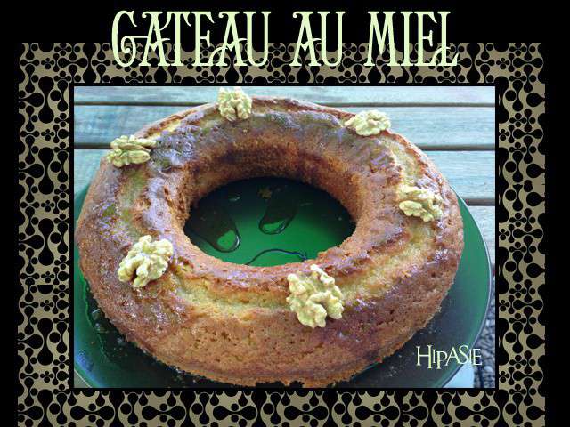 Recettes de Gâteau au Miel de Quand Hipasie cuisine...